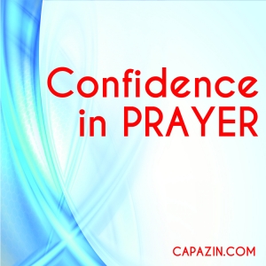 Having Confidence in Prayer - Capazin