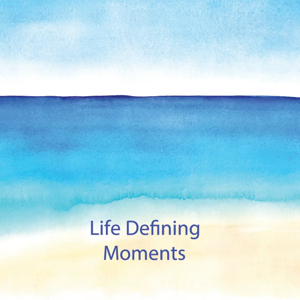 The Essence of Your Life Defining Moments - Capazin